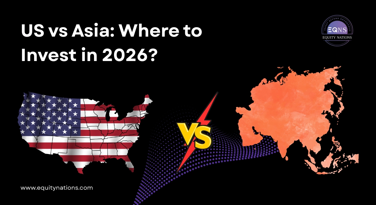 Global Investment in 2026: US vs Asia Strategy Guide - Equity Nations